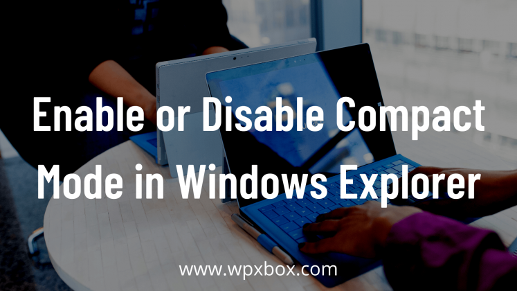 How To Enable or Disable Compact View in File Explorer in Windows How To Enable or Disable Compact View in File Explorer in Windows